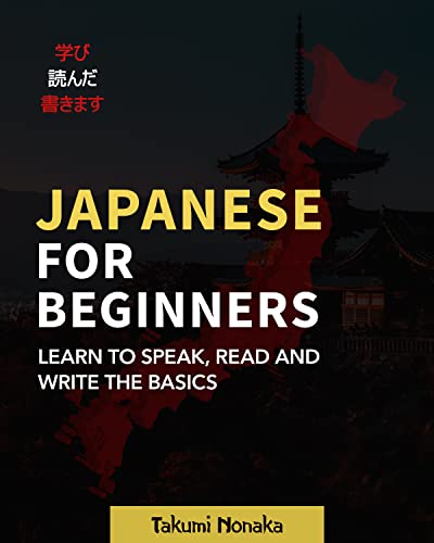 Japanese For Beginners : Learn To Speak, Read And Write The Basics ...