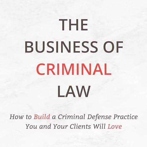 Amazon.com: The Business of Criminal Law: How to Build a Criminal ...