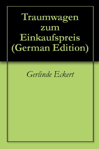 Traumwagen zum Einkaufspreis (German Edition) eBook : Eckert, Gerlinde: Amazon.in: Kindle Store