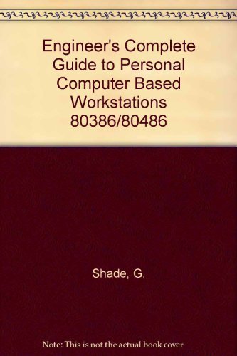 Engineer's Complete Guide to Pc-Based Workstations: 80386/80486: Shade ...
