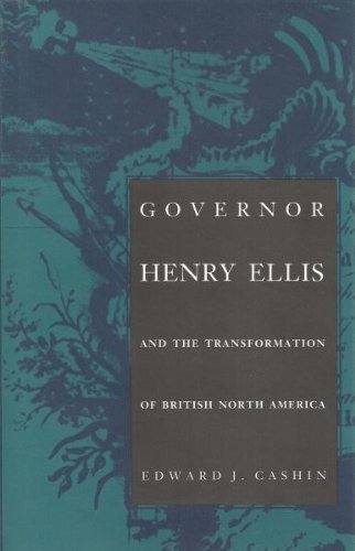 Governor Henry Ellis and the Transformation of British North America ...