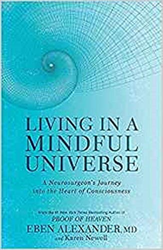 [By Eben Alexander ] Living in a Mindful Universe: A Neurosurgeon's ...