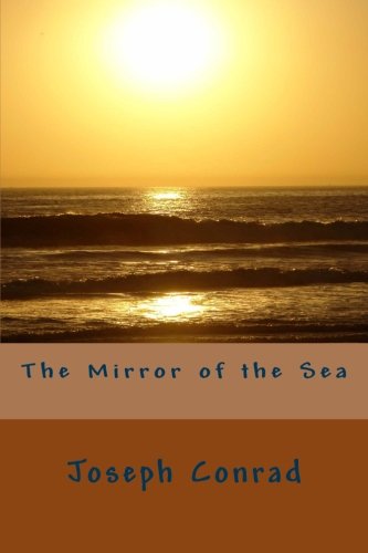 The Mirror of the Sea: Conrad, Joseph, Thomas, Tom: 9781477574942 ...