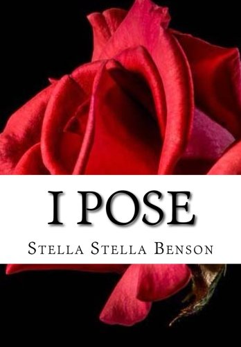 I Pose: Stella Benson, Stella: 9781518867798: Amazon.com: Books
