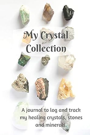 My Crystal Collection: A journal to log and track my healing crystals ...