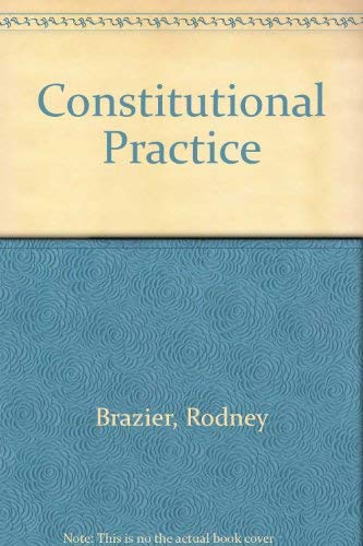 Amazon.com: Constitutional Practice: 9780198255963: Brazier, Rodney: Books