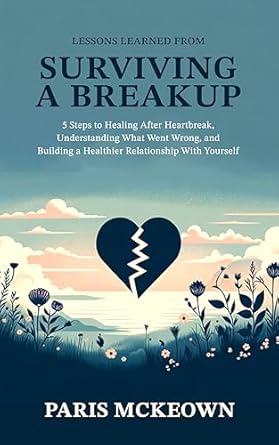 Amazon.com: Lessons Learned from Surviving a Breakup: 5 Steps to Healing After Heartbreak ...