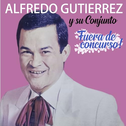 Play Alfredo Gutiérrez Y Su Conjunto by Alfredo Gutierrez on Amazon Music