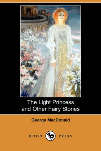 The Light Princess and Other Fairy Stories: MacDonald, George ...