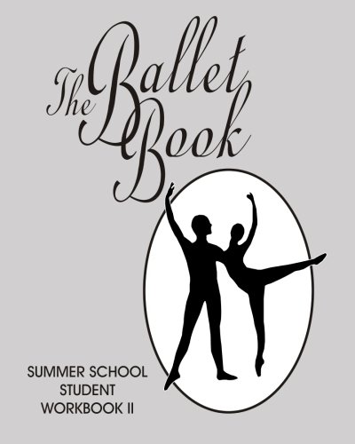 The Ballet Book Summer School Student Workbook II: Carver, Donna Jones ...