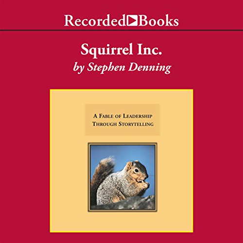 Amazon.com: Squirrel, Inc.: A Fable of Leadership Through Storytelling ...
