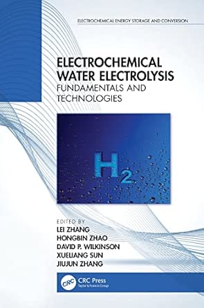 Electrochemical Water Electrolysis: Fundamentals and Technologies ...
