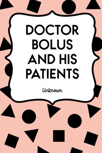 Doctor Bolus and His Patients - | 9781523764525 | Amazon.com.au | Books