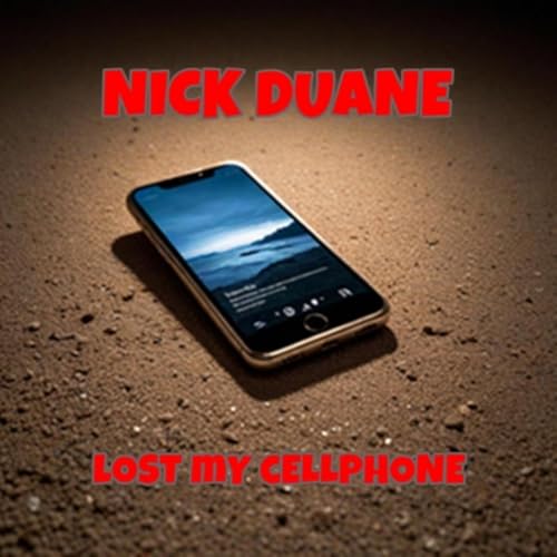 Play Lost My Cell Phone by Nick Duane on Amazon Music Unlimited