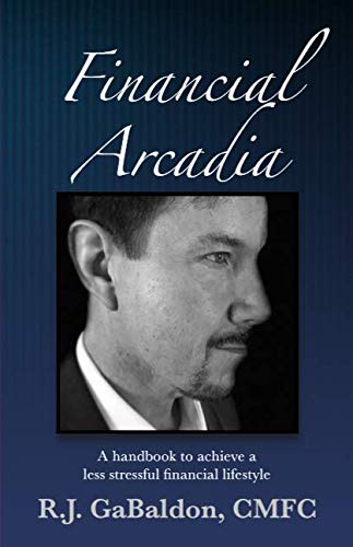 Financial Arcadia: CMFC RJ GaBaldon: 9780578231679: Amazon.com: Books