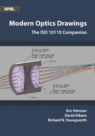 Modern Optics Drawings: The ISO 10110 Companion: Eric Herman, David M ...