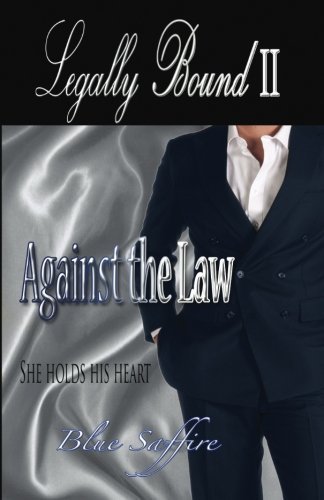 Legally Bound 2: Against The Law (Volume 2) by Blue Saffire (2015-07-15 ...