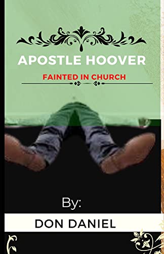 APOSTLE HOOVER Fainted in Church eBook : DANIEL, DON: Amazon.in: Kindle ...