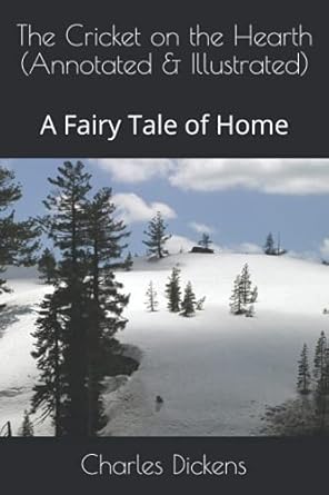 The Cricket on the Hearth (Annotated & Illustrated): A Fairy Tale of ...