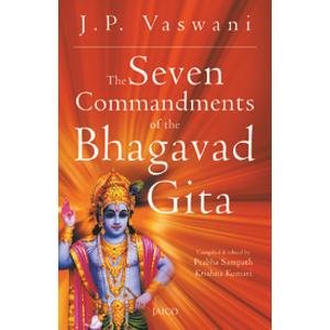 The Seven Commandments of the Bhagavad Gita: J.P. Vaswani ...