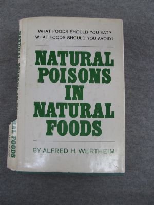 The Natural Poisons in Natural Foods: Alfred H. Wertheim: 9780818401688 ...