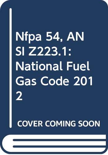 NFPA 54: National Fuel Gas Code, 2009 Edition (ANSI Z223.1): NFPA and ...