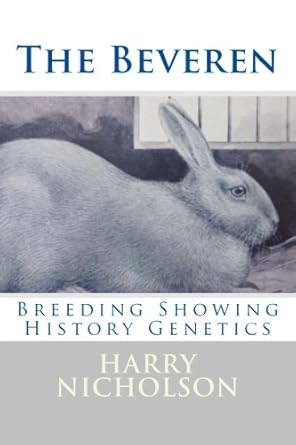 The Beveren Rabbit: Breeding, Showing, History, and Genetics: Nicholson ...