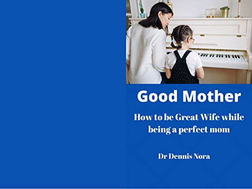 Good Mother: How to be a good wife while being a perfect Mom eBook ...