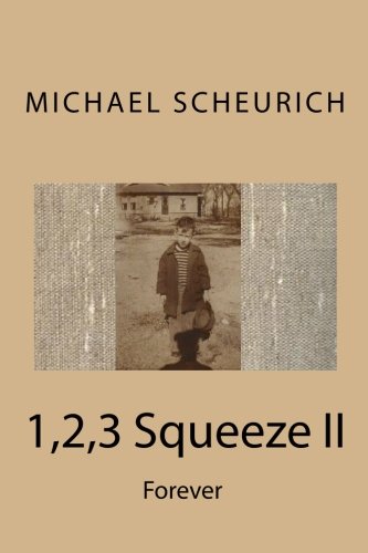 1,2,3 Squeeze II: Forever: Scheurich, Michael: 9781451545760: Amazon ...