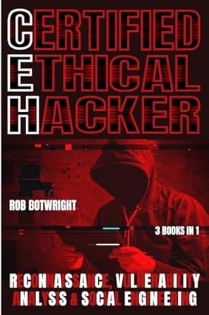 Certified Ethical Hacker: Reconnaissance, Vulnerability Analysis & Social Engineering: Botwright ...