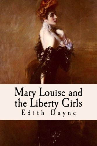 Mary Louise and the Liberty Girls: Dayne, Edith Van, Baum, L. Frank ...
