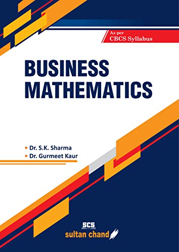 Business Mathematics: As per CBCS Syllabus eBook : Dr. S.K. Sharma, Dr. Gurmeet Kaur: Amazon.co ...