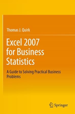 Excel 2007 for Business Statistics: A Guide to Solving Practical Business Problems 2012, Quirk ...