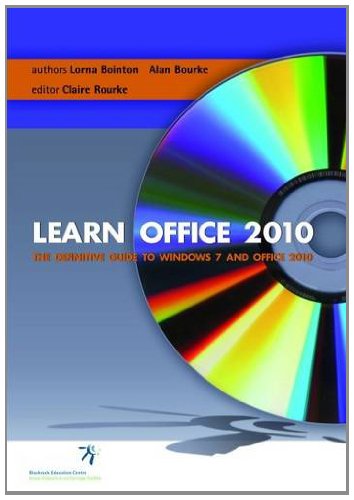 Learn Office 2010: The Definitive Guide to Windows 7 and Office 2010 ...