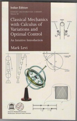 Classical Mechanics With Calculus Of Variations And Optimal Control: An Intuitive Introduction ...