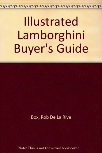 Illustrated Lamborghini buyer's guide: Rive Box, Rob De La ...