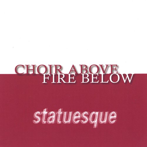 Amazon.com: Choir Above Fire Below : Statuesque: Digital Music