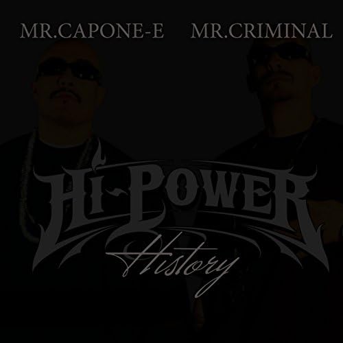 Play Hi-Power History by Mr. Capone-e & Mr. Criminal on Amazon Music