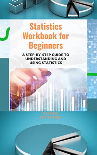 Statistics Workbook for Beginners: A Step-by-Step Guide to ...
