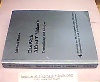 Das Werk Alfred T. Mahan's. Darstellung und Analyse : Hanke, Michael ...