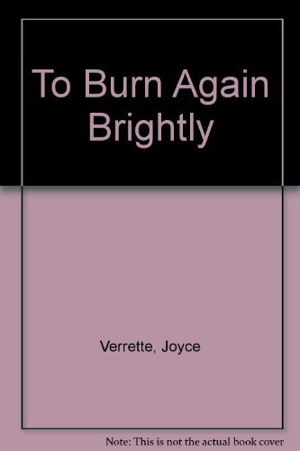 To Burn Again Brightly: Verrette, Joyce: 9780440586692: Amazon.com: Books