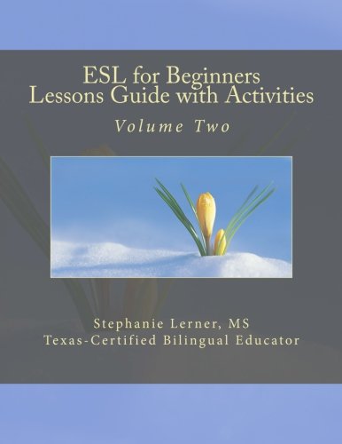 ESL for Beginners Lessons Guide with Activities: Volume Two: Lerner MS ...