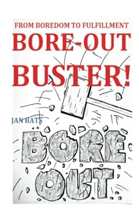 BORE-OUT BUSTER!: FROM BOREDOM TO FULFILLMENT: Bats, Jan: 9789403708607 ...