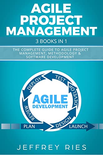 Agile Project Management: 3 Books in 1: The Complete Guide to Agile ...