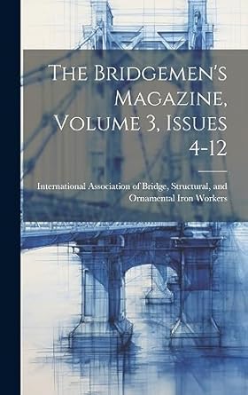 The Bridgemen's Magazine, Volume 3, Issues 4-12: International ...