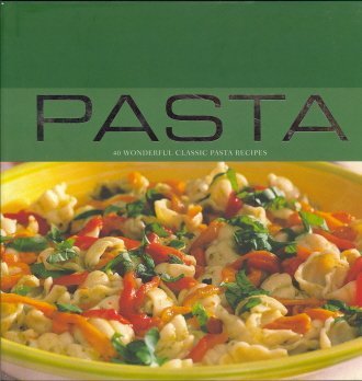 Pasta: 40 Wonderful Classic Pasta Recipes: Tee, Susanna: 9781405474207 ...