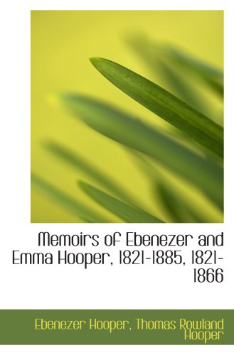 Amazon.com: Memoirs of Ebenezer and Emma Hooper, 1821-1885, 1821-1866: ...