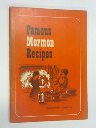 Famous Mormon Recipes: In This Book You Will Find Great All-Time ...
