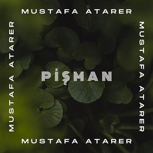 Play Pişman by Mustafa Atarer on Amazon Music