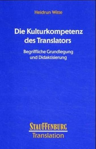 Die Kulturkompetenz des Tranlators: Begriffliche Grundlegung und ...